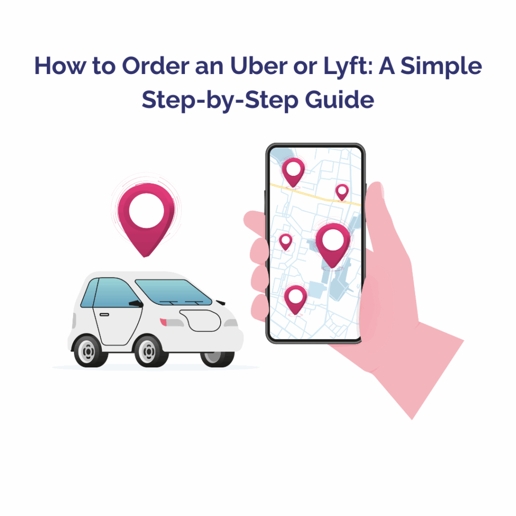 How to Order an Uber or Lyft: A Simple Step-by-Step Guide - ElderHealth